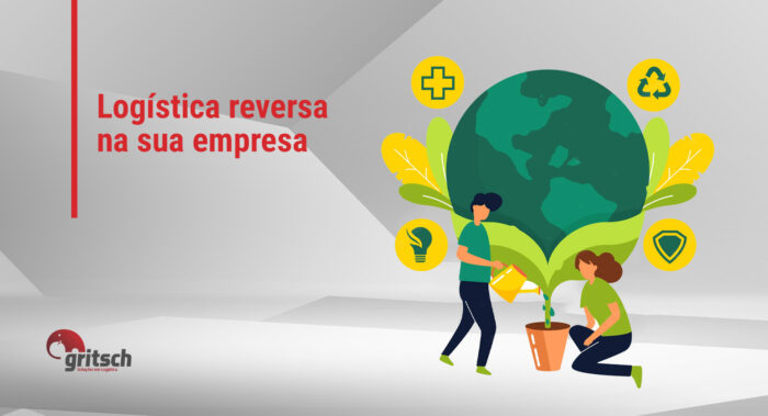Logística Reversa: benefícios para a sua empresa - Gritsch