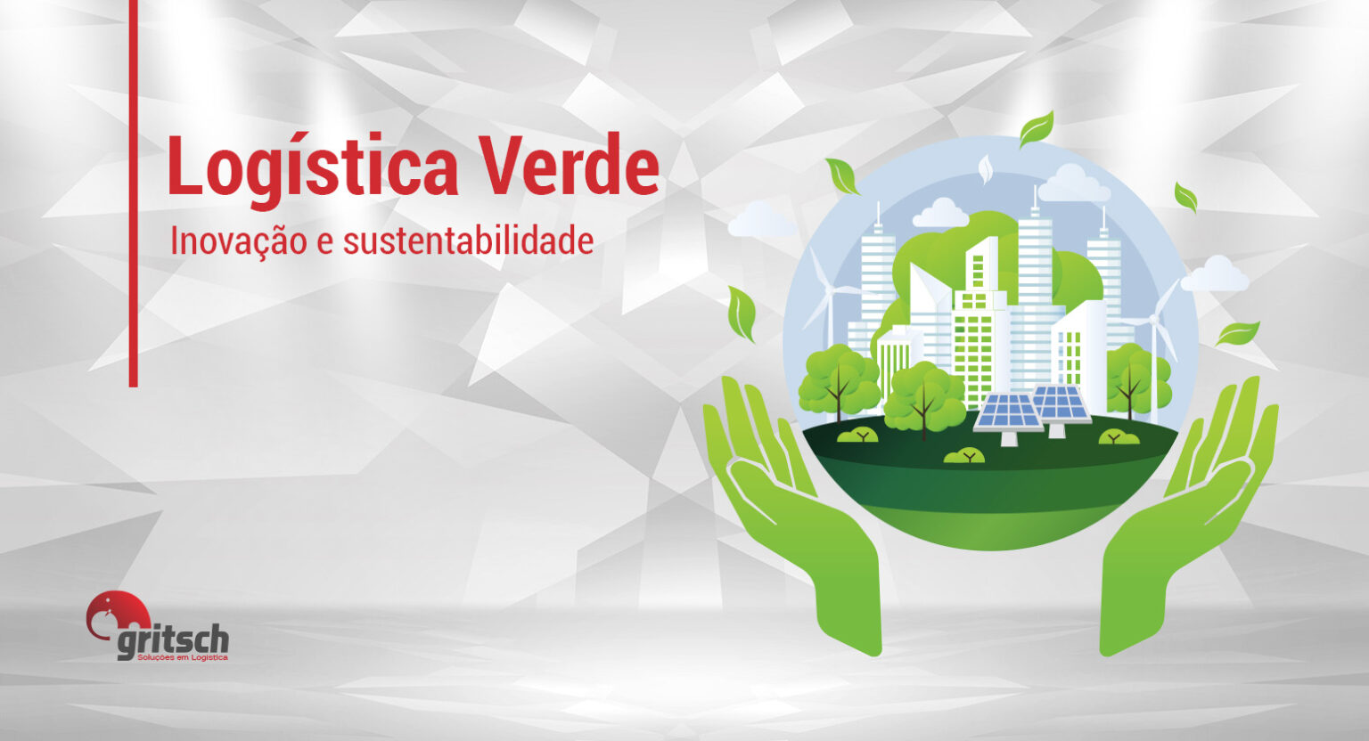Logística Verde: inovação e sustentabilidade - Gritsch