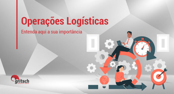 Operações Logísticas: entenda aqui a sua importância - Gritsch