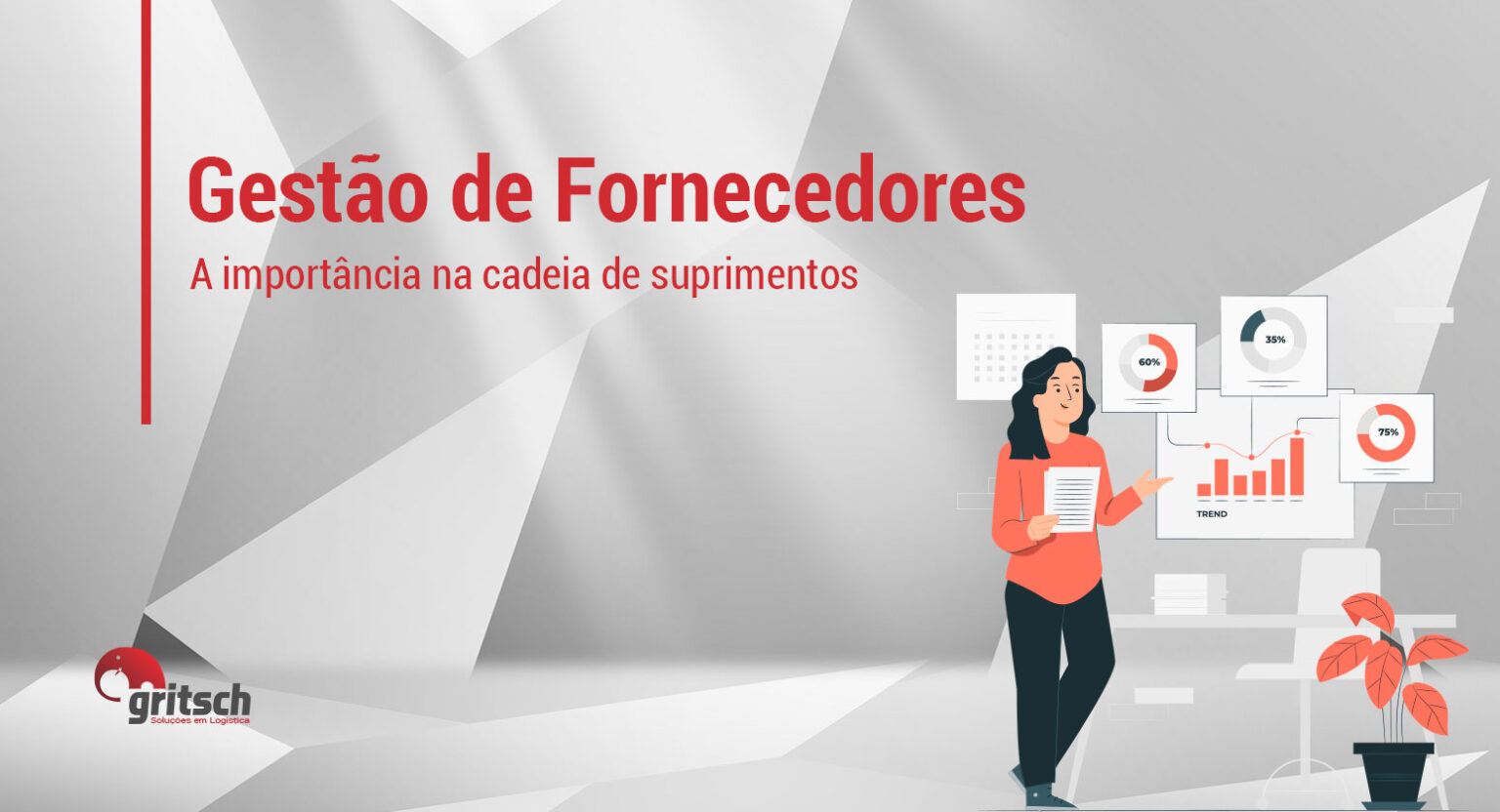 A importância da gestão de fornecedores na cadeia de suprimentos - Gritsch